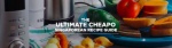 THE ULTIMATE CHEAPO SINGAPOREAN RECIPE GUIDE | Giant Singapore